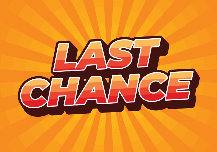 Last chance text effect in 3d style with good Vector Image