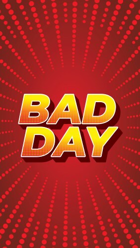 Bad day text effect with 3d style and eye Vector Image