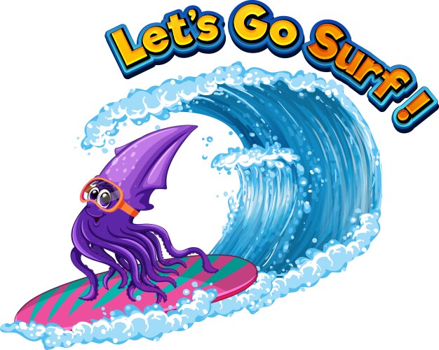 Lets go surf word with squid cartoon Royalty Free Vector