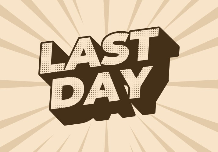 Last day text effect in 3d style with modern Vector Image
