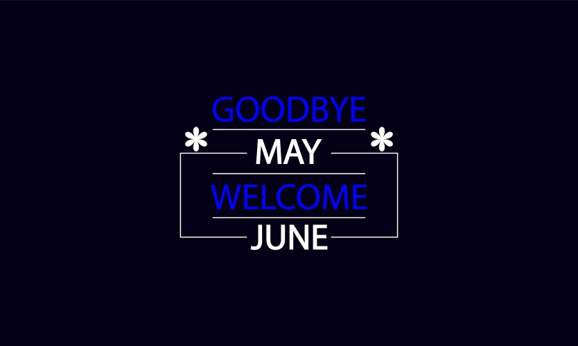 Saying goodbye to may in style text for june Vector Image