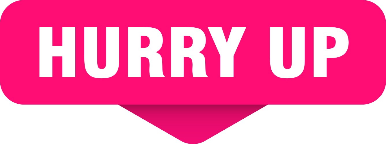 Hurry up sticker sign on transparent Royalty Free Vector