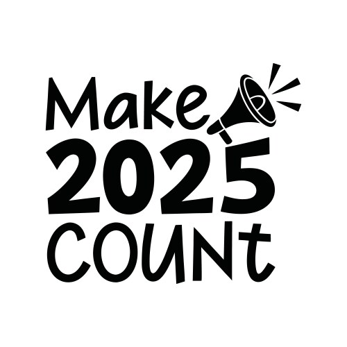Make 2025 count Royalty Free Vector Image - VectorStock