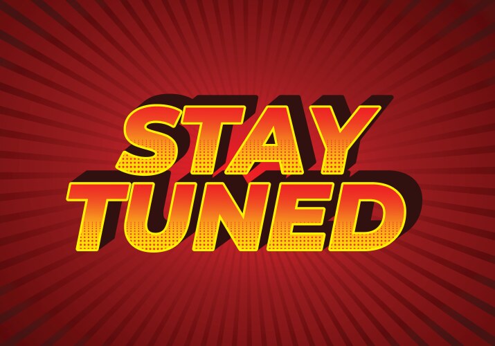 Stay tuned text effect in 3d look with eye Vector Image