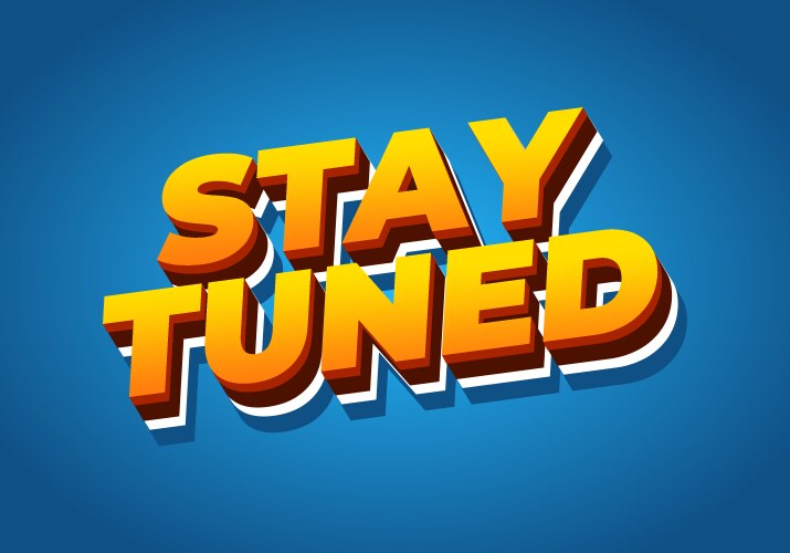 Stay tuned text effect in 3d look with eye Vector Image