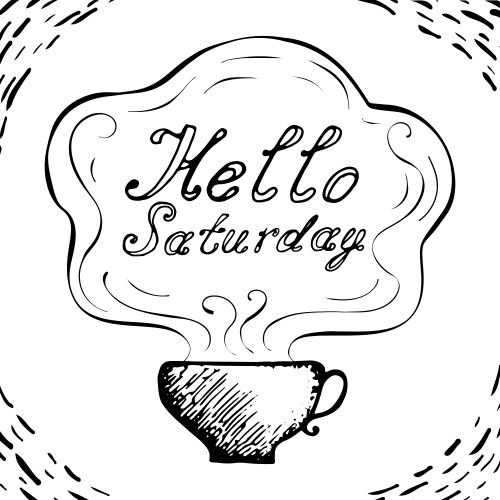Hello saturday Royalty Free Vector Image - VectorStock