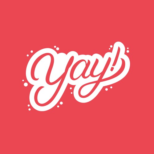 Yay hand written lettering Royalty Free Vector Image