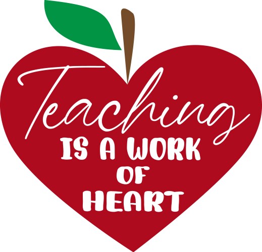 Teaching Is Heart Work Isolated On White Vector Image