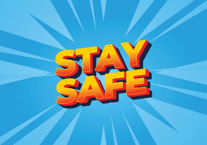 Stay safe text effect in 3d look and eye catching Vector Image