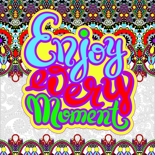 Enjoy every moment Royalty Free Vector Image - VectorStock