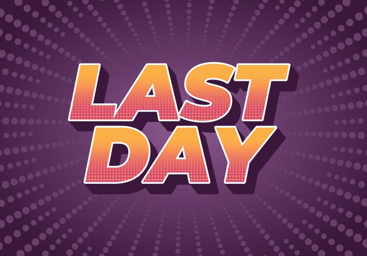 Last day text effect in 3d style with modern Vector Image