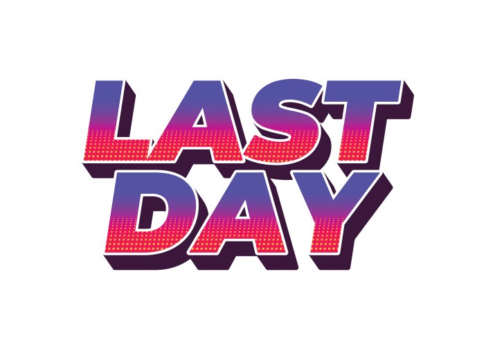 Last day text effect in 3d style with modern Vector Image