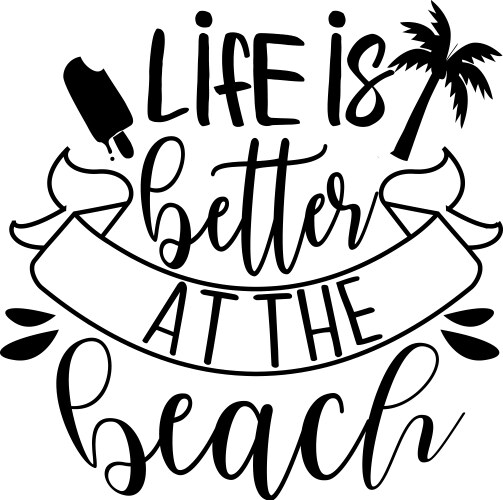 Life is better at the beach - text phrase Vector Image