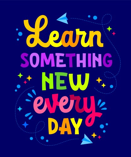 Every day is a chance to learn inspirational Vector Image
