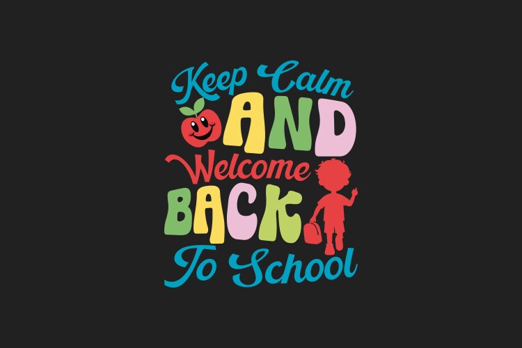 Keep calm and welcome back to school t shirt Vector Image