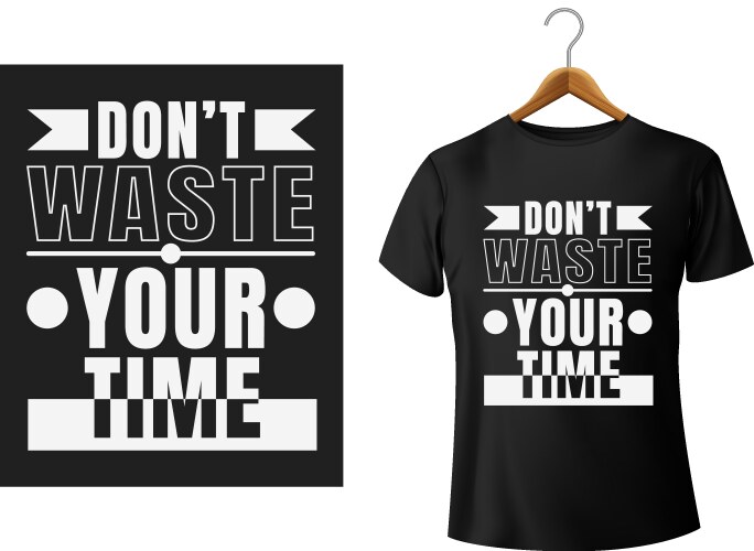 Dont waste your time typography t-shirt design Vector Image