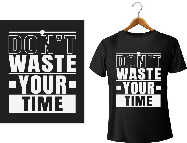 Dont waste your time typography t-shirt design Vector Image