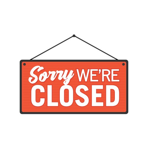 We will be closed sign business Royalty Free Vector Image