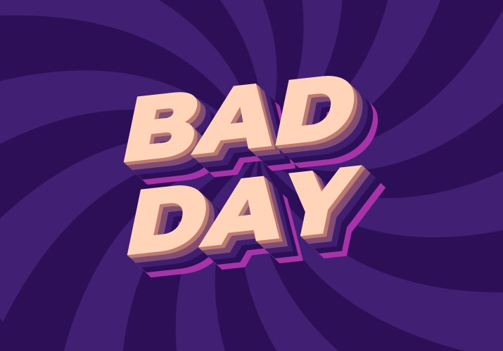 Bad day text effect in 3d style with good colors Vector Image