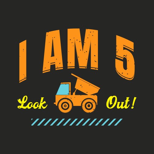I am 3 and digging it construction design Vector Image