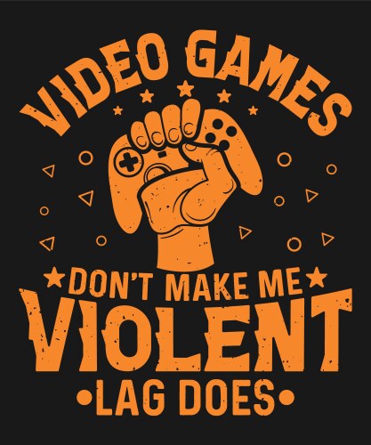 Video games dont make me violent lag does svg Vector Image