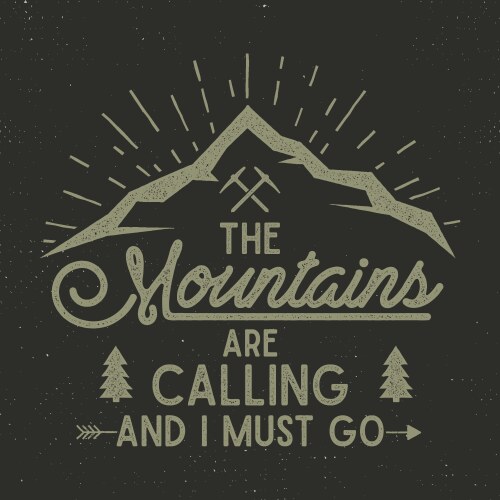 Mountains are calling and i must go - emblem Vector Image