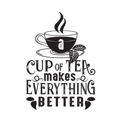 Tea quotes and slogan good for tee the best time Vector Image
