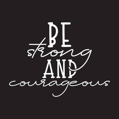 Be Strong and Courageous Vector Images (over 7,200)