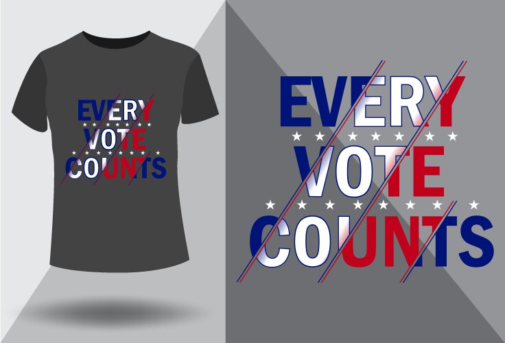 Every vote counts typography t-shirt design Vector Image