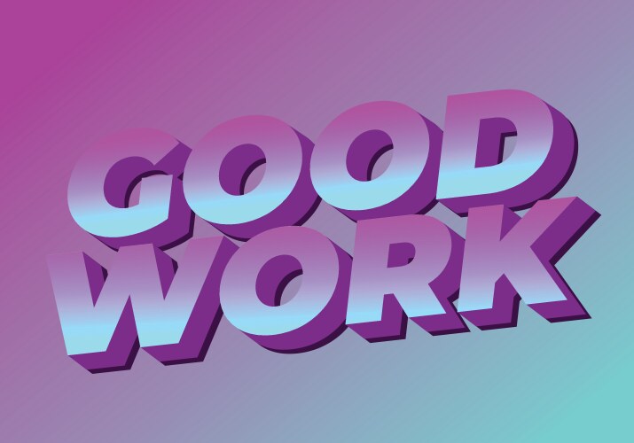 Good work text effect in 3d style with colors Vector Image