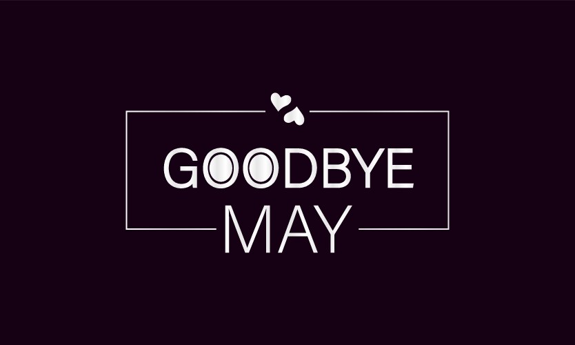 Saying goodbye to may in style text for june Vector Image