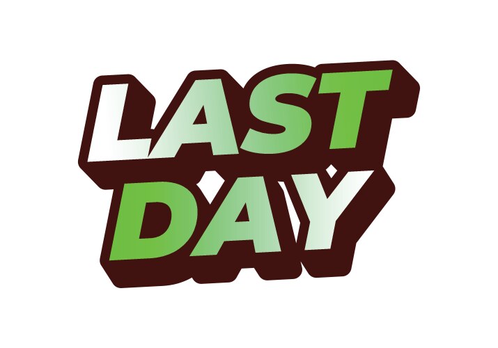 Last day text effect in 3d style with modern Vector Image