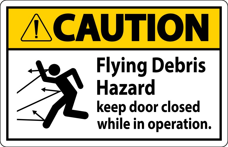 Notice sign indicating the risk of flying debris Vector Image