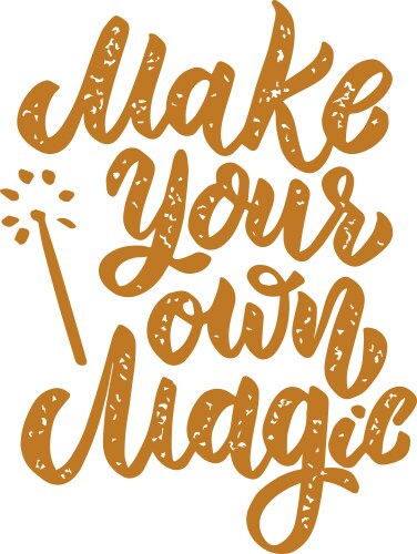Make your own magic Royalty Free Vector Image - VectorStock