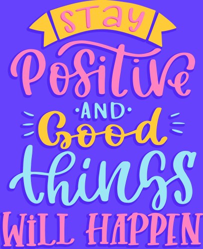 Positive message lettering Royalty Free Vector Image