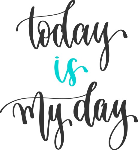Today is a good day hand written lettering Vector Image
