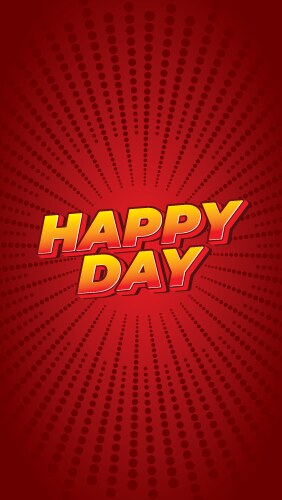 Happy day text effect in 3d style portrait Vector Image