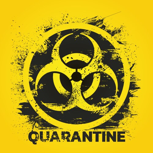 Quarantine sign biohazard danger virus warning Vector Image