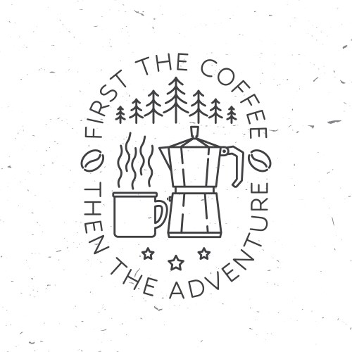 First the coffee then adventure Royalty Free Vector Image