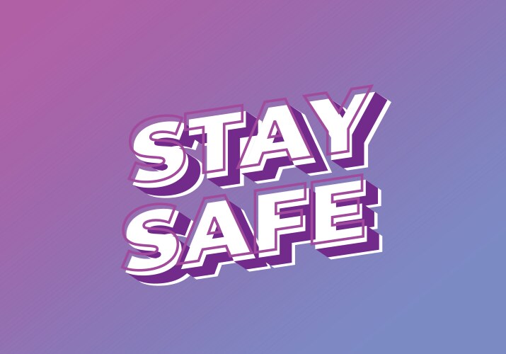 Stay safe text effect in 3d look and eye catching Vector Image
