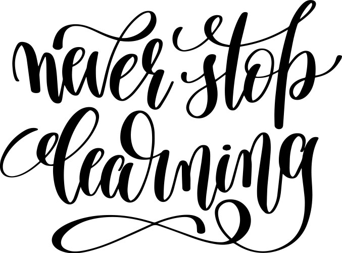 Never stop learning hand written calligraphy Vector Image