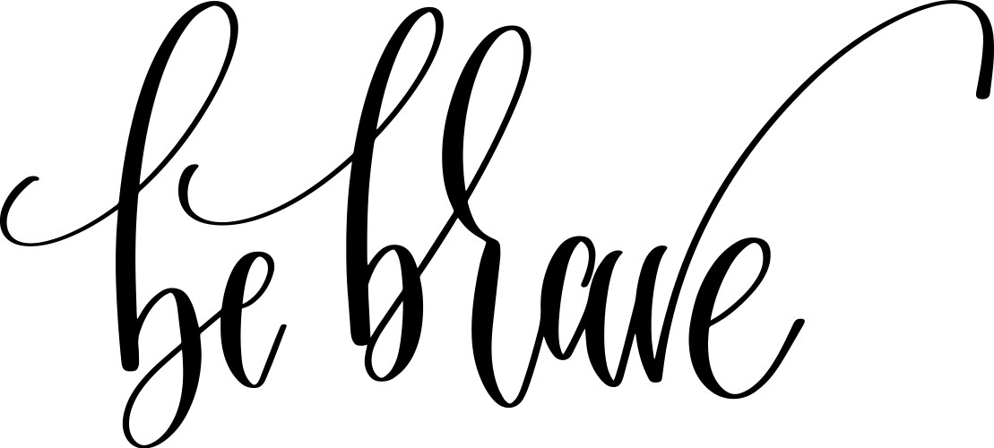 Be brave - hand lettering inscription text Vector Image