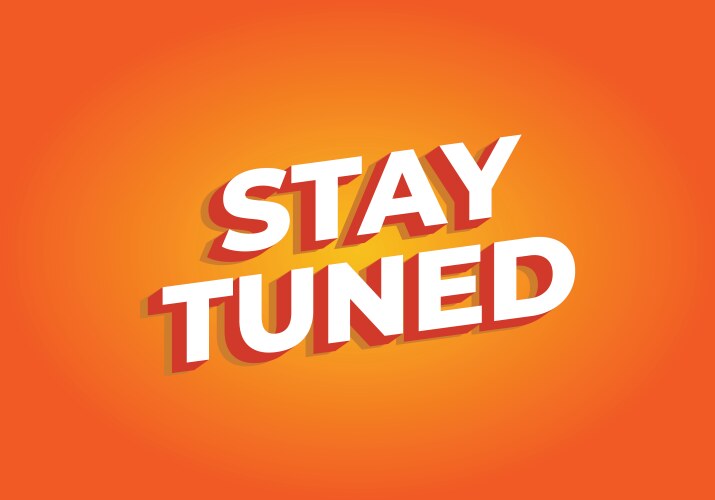 Stay tuned text effect in eye catching color Vector Image