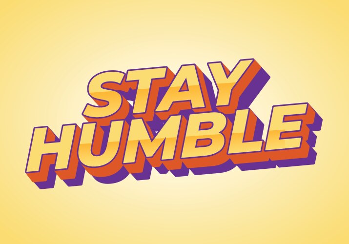 Stay humble text effect in 3d style with eye Vector Image