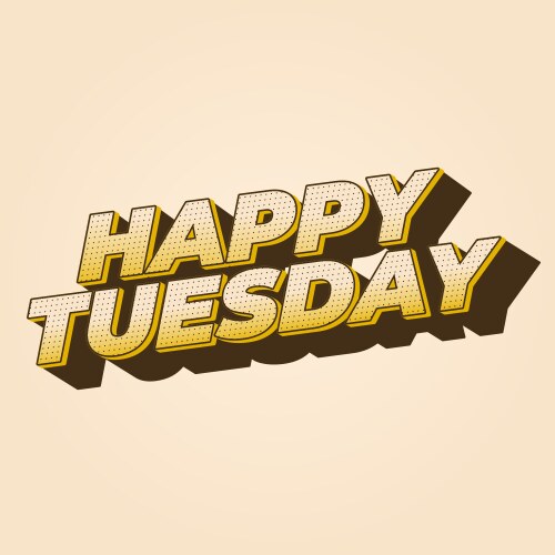 Happy tuesday text effect with uppercase letters Vector Image