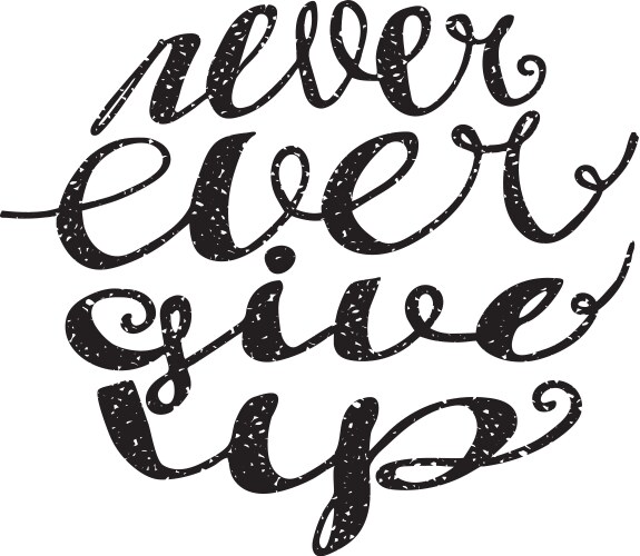 Hand-drawn typography poster - never give up Vector Image