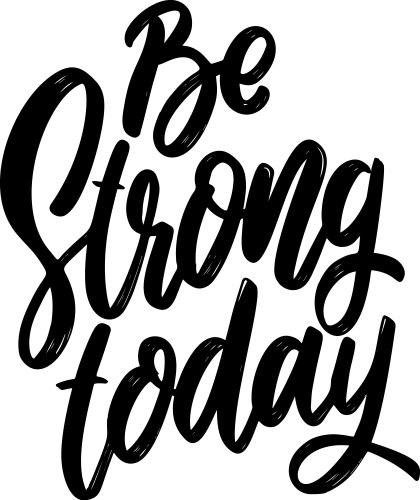 Be strong and courageous lettering Royalty Free Vector Image