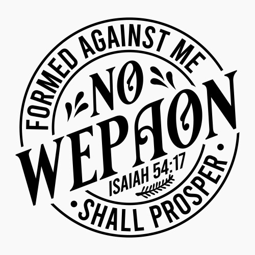 No weapon formed against me shall prosper svg Vector Image