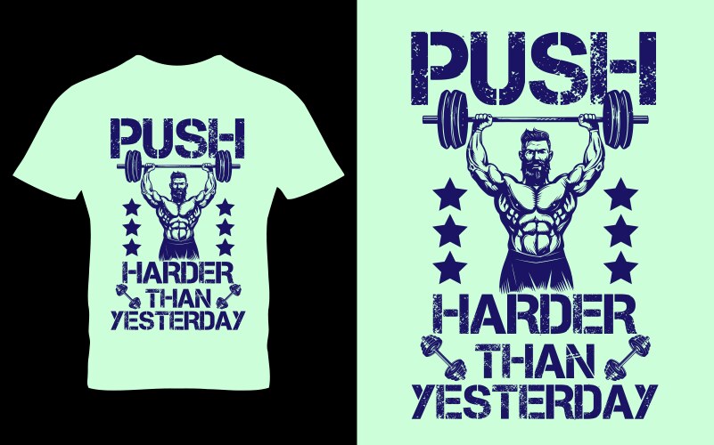 Push harder than yesterday t shirt design – Royalty-Free Vector | VectorStock