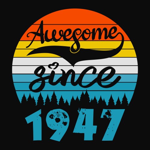Awesome since 1941 birthday tshirt mug sticker Vector Image